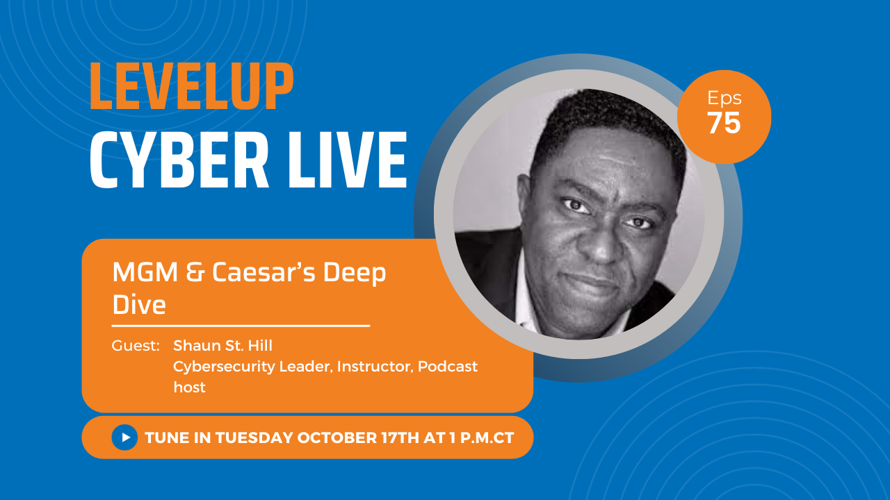 Ep 75: LevelUp Cyber w/Shaun St. Hill - MGM & Caesar's Deep Dive